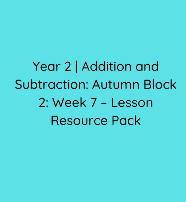 Year 2 | Addition And Subtraction: Autumn Block 2: Week 9 – Lesson Resource Pack