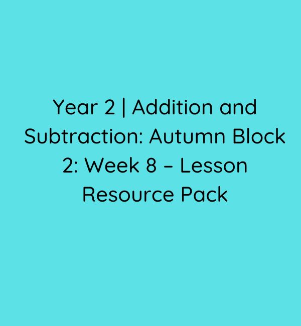 Year 2 | Addition And Subtraction: Autumn Block 2: Week 8 – Lesson ...